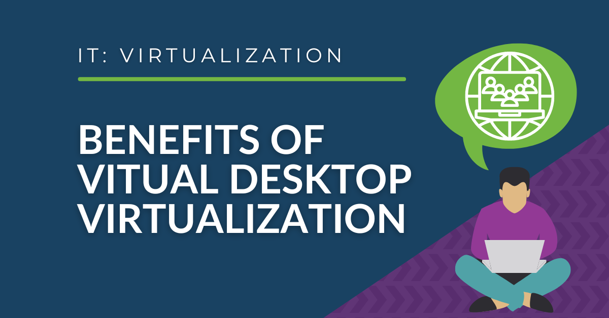 What are the Benefits of Using Virtual Desktop Infrastructure?